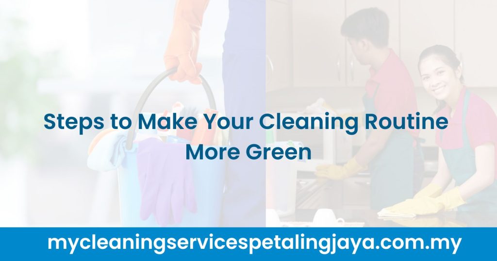 Steps to Make Your Cleaning Routine More Green [2025]