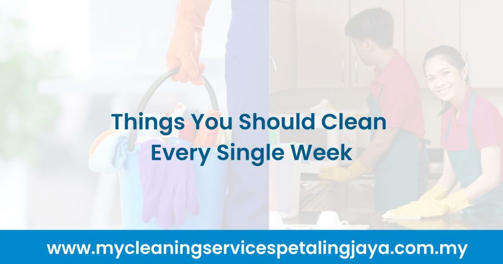 Things You Should Clean Every Single Week [2025]